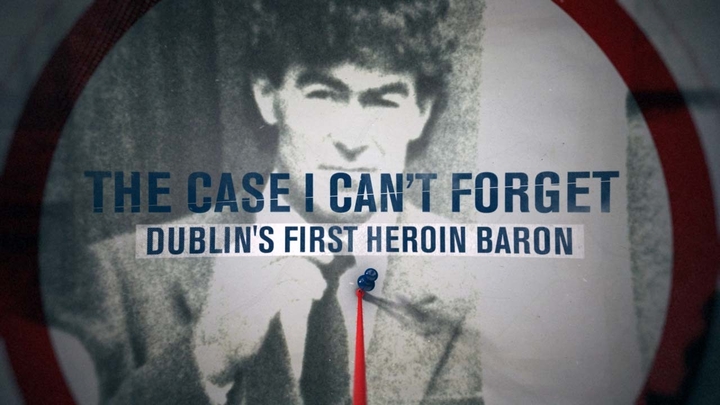 The Case I Can't Forget S01E03 - Dublin's First Heroin King - RTÉ Player