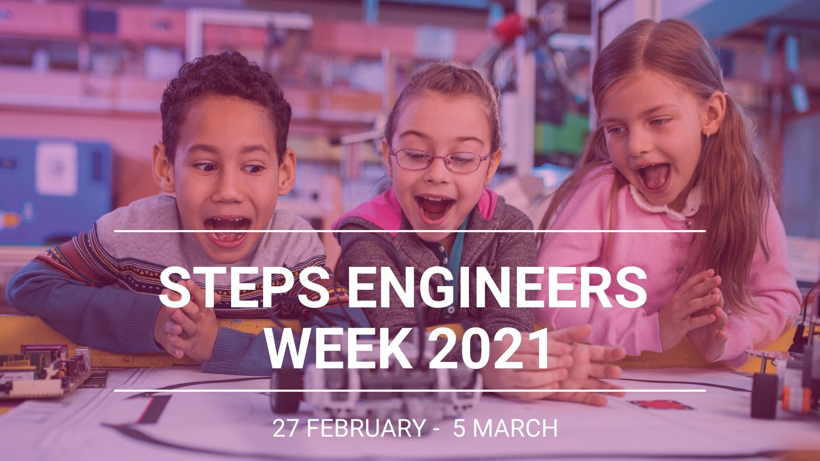 STEPS Engineers Week: Check out some of the highlights here!