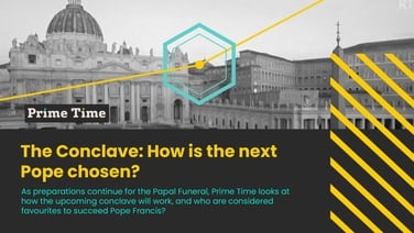 Video | Prime Time: How is the next Pope chosen? | RTÉ